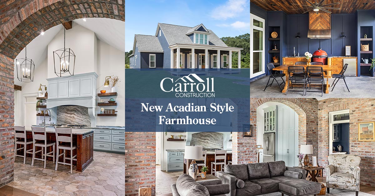 Acadian Farmhouse - The Carroll Family - Carroll Construction | Design ...